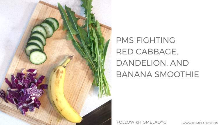 PMS Fighting Red Cabbage Dandelion & Banana Smoothie - It's Me Lady G