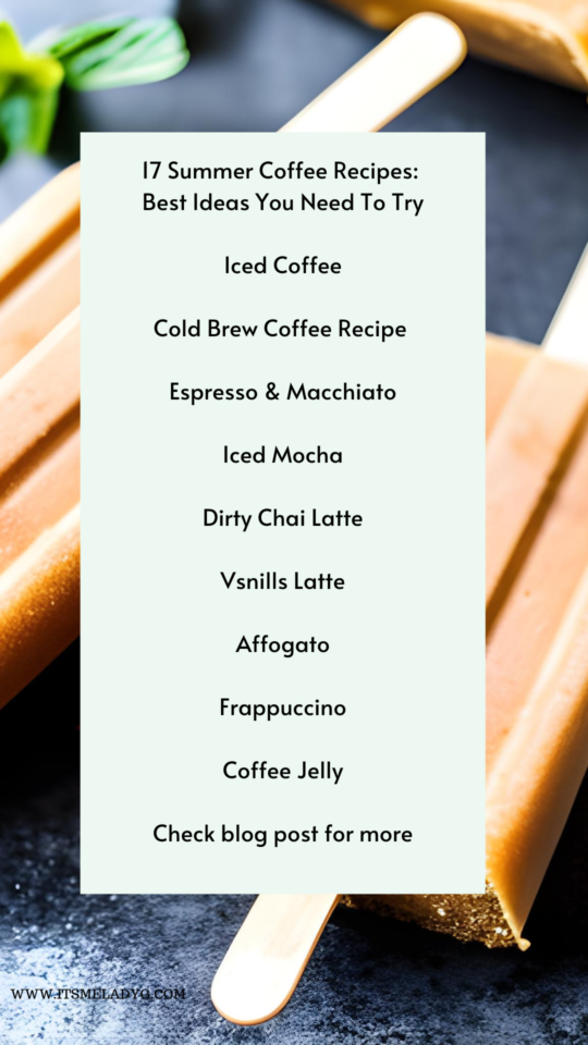 17 Summer Coffee Recipes: Best Ideas You Need To Try - It's Me Lady G