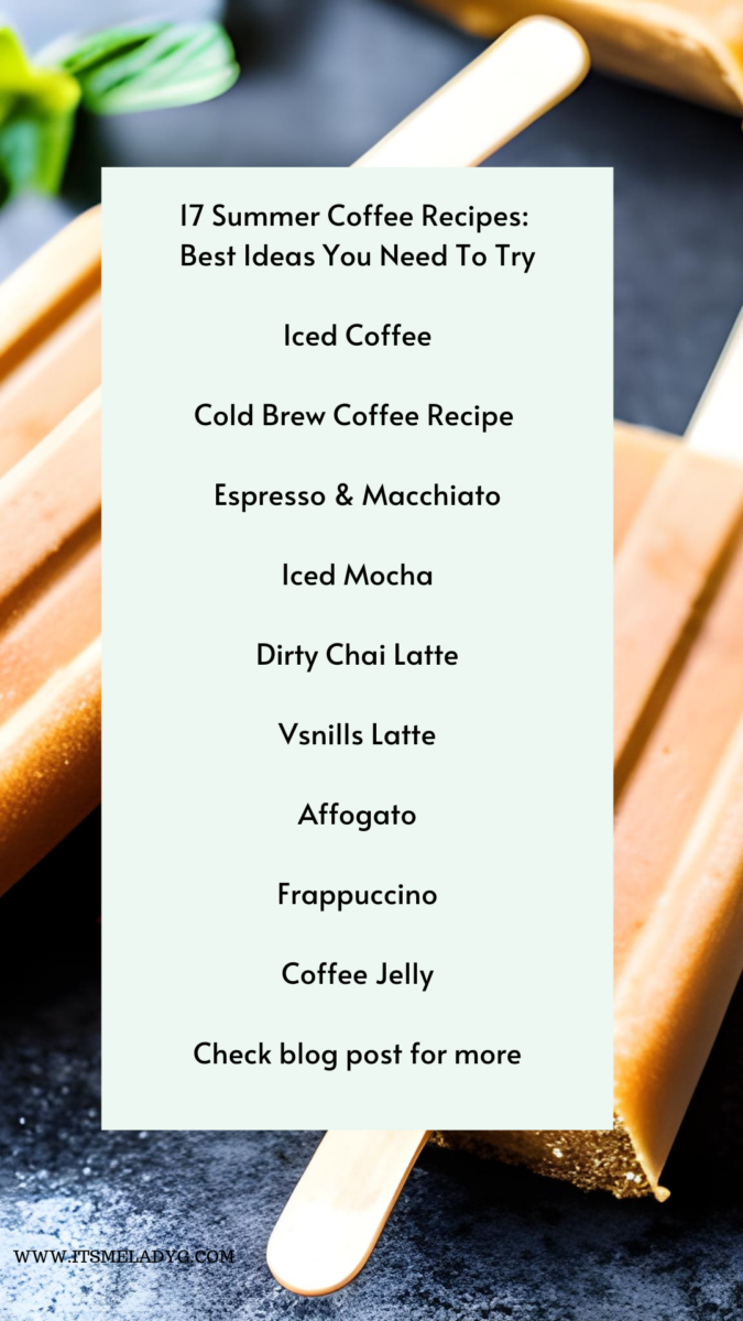 17 Summer Coffee Recipes: Best Ideas You Need To Try - It's Me Lady G